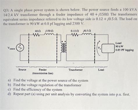 Solved Q3 A Single Phase Power System Is Shown Below The
