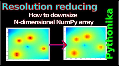 Reducing Domain Resolution Downsize N Dimensional Numpy Array Youtube
