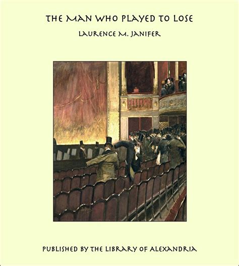 The Man Who Played To Lose Ebook Janifer Laurence M