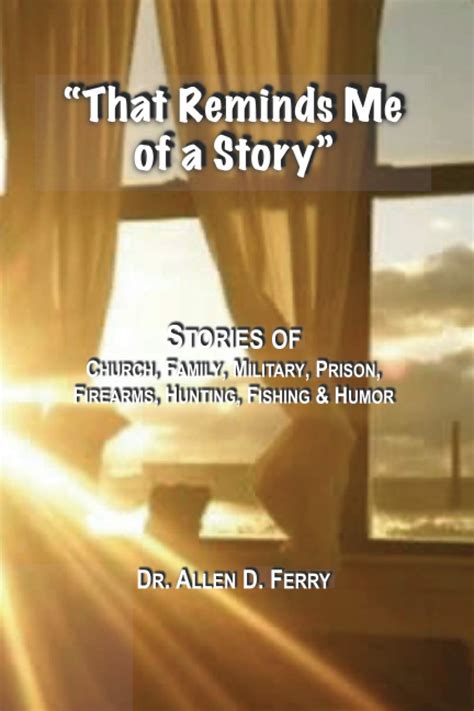 That Reminds Me Of A Story Ferry Dr Allen D 9798696878614 Amazon