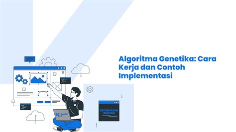 Algoritma Genetika Cara Kerja Dan Contoh Implementasi