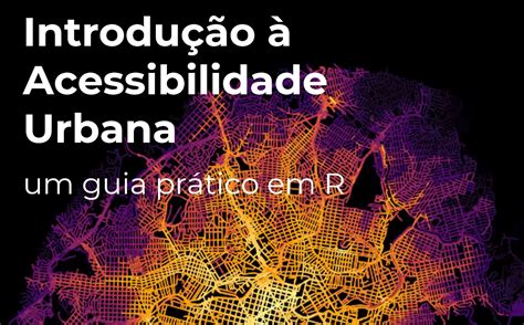 Github Ipeagit Intro Access Book Introduction To Urban Accessibility A Practical Guide In R