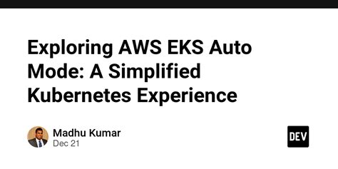 Exploring Aws Eks Auto Mode A Simplified Kubernetes Experience Dev Community