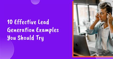 10 Effective Lead Generation Examples You Should Try In 2025