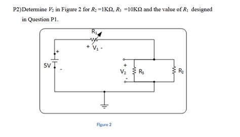 solved p2 determine v2 in figure 2 for r2 1 kΩ r3 10 kΩ and