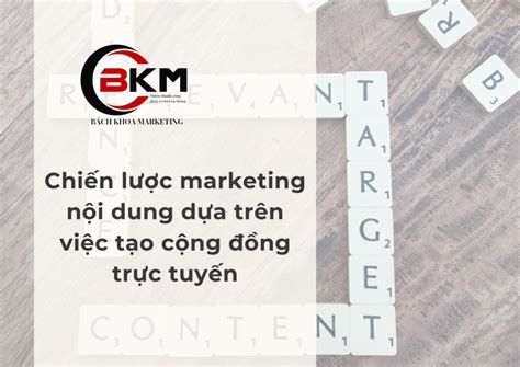 Chiến lược Marketing nội dung qua cộng đồng trực tuyến