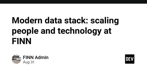 modern data stack scaling people and technology at finn r devto