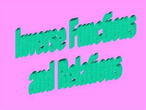 Inverse Functions And Relations Ppt Chemistry Science