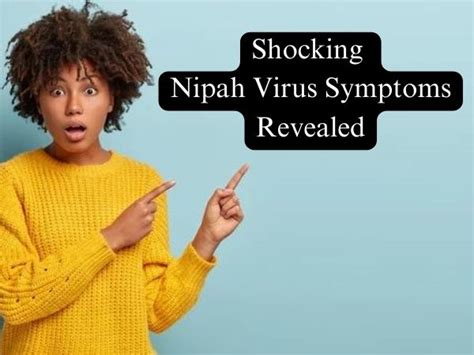 Shocking Nipah Virus Symptoms Revealed You Won T Believe