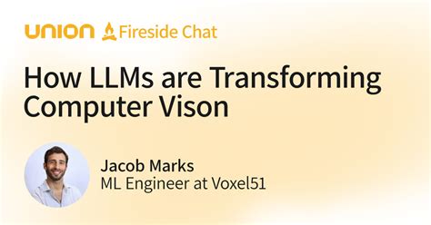 how llms are transforming computer vision jacob marks at voxel51