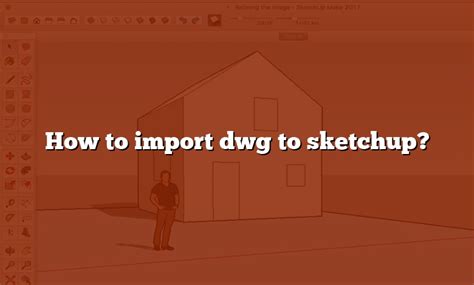 how to import dwg to sketchup