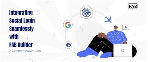 Integrating Social Login Seamlessly With Fab Builder A Comprehensive