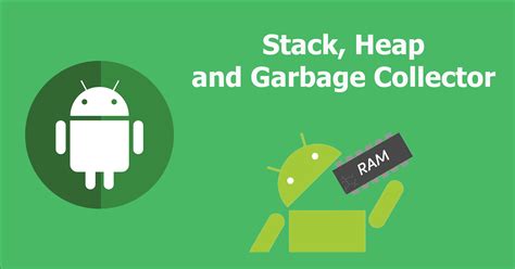 Android Memory Management 1 Stack Heap And Garbage Collector