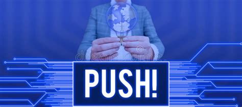Inspiration Showing Sign Push Conceptual Photo Move Forward By Using