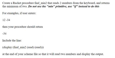 Solved Create A Racket Procedure Find Min2 That Reads 2