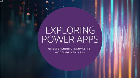 Canvas Apps Vs Model Driven Apps In Power Apps A Detailed Comparison