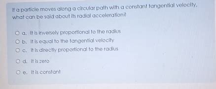 Solved If A Particle Moves Along A Circular Path With A Chegg