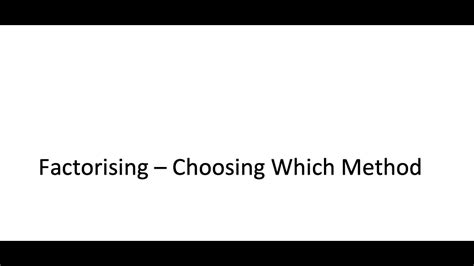 Factorising Choosing Which Method Youtube