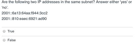solved are the following two ip addresses in the same