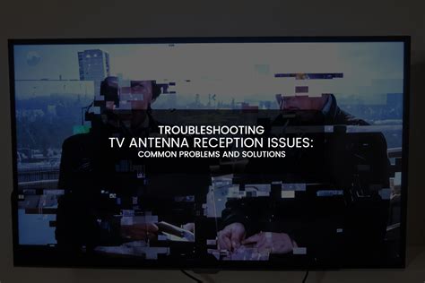 Common Tv Antenna Issues And How To Fix Them Super Antenna