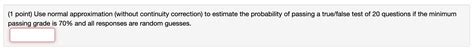solved 1 ﻿point ﻿use normal approximation without