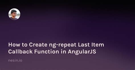 How To Create Ng Repeat Last Item Callback Function In Angularjs