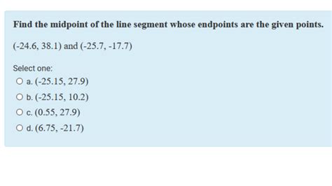Solved Find The Midpoint Of The Line Segment Whose Endpoints Chegg