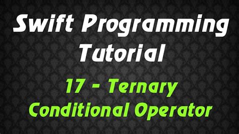Swift Programming Tutorial 17 Ternary Conditional Operator Youtube