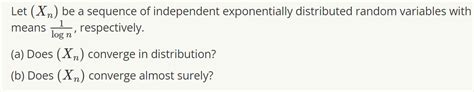 Solved Means 1 Let Xn Be A Sequence Of Independent Chegg Com