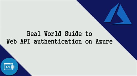 Real World Guide To Web Api Authentication On Azure