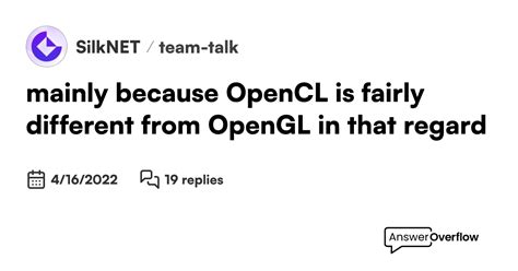 Mainly Because Opencl Is Fairly Different From Opengl In That Regard Silknet
