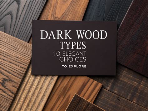 Dark Wood Types 10 Elegant Choices To Explore