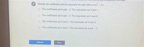 Solved Cluding Zero Depending On Your Answer Identify The Coefficient And The Exponent For