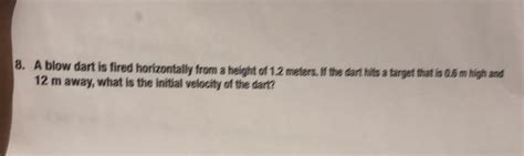 solved 8 a blow dart is fired horizontally from a height of 1 2