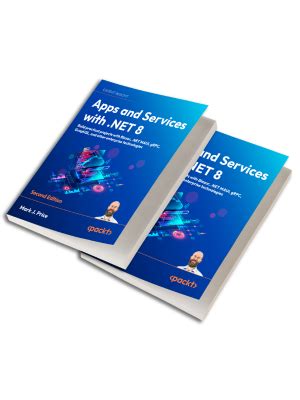 Apps And Services With NET Build Practical Projects With Blazor NET MAUI GRPC GraphQL