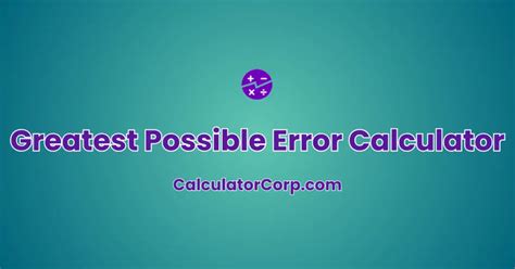 Greatest Possible Error Calculator Find The Maximum Measurement