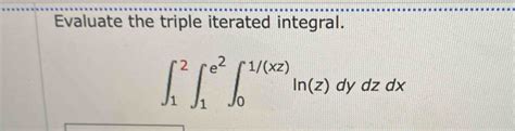 Solved Evaluate The Triple Iterated Chegg