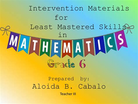 Part 3 Intervention Materials For Least Mastered Skills In Mathematics Grade Six Pptx