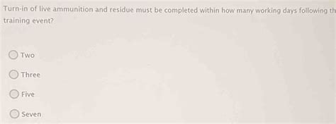 Solved Turn In Of Live Ammunition And Residue Must Be Completed Within