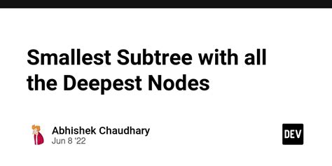 Smallest Subtree With All The Deepest Nodes DEV Community