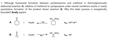 1 Although Hemiacetal Formation Between Cyclohexanone And Methanol Is Thermodynamically