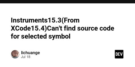 Instruments153from Xcode154cant Find Source Code For Selected Symbol Dev Community
