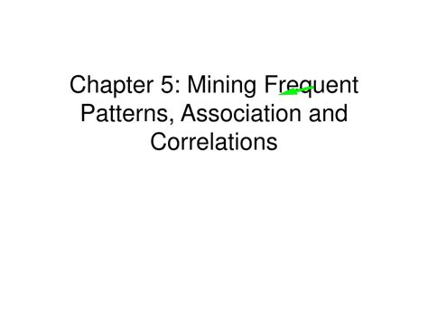 Ppt Chapter 5 Mining Frequent Patterns Association And Correlations
