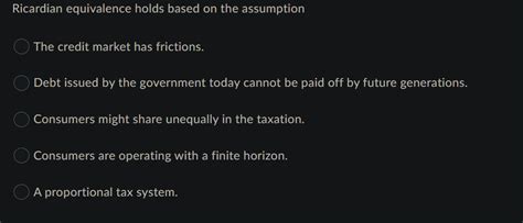 Solved Ricardian Equivalence Holds Based On The Assumption