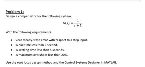 Solved Problem Design A Compensator For The Following Chegg