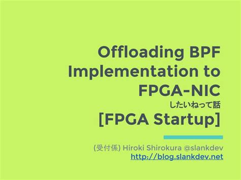 Offloading Bpf Implementation To Fpga Nic したいねって話 Pdf
