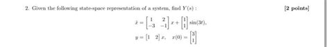 Solved Given The Following State Space Representation Of Chegg