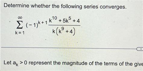 Solved Determine whether the following series | Chegg.com