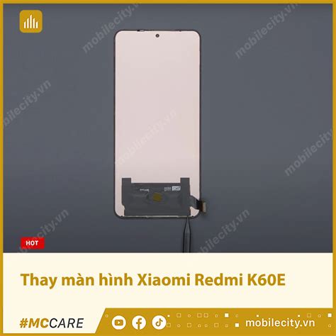 Bảng giá thay màn hình Xiaomi Redmi K60E Chính hãng giá rẻ tại Hà Nội Đà Nẵng Tp HCM