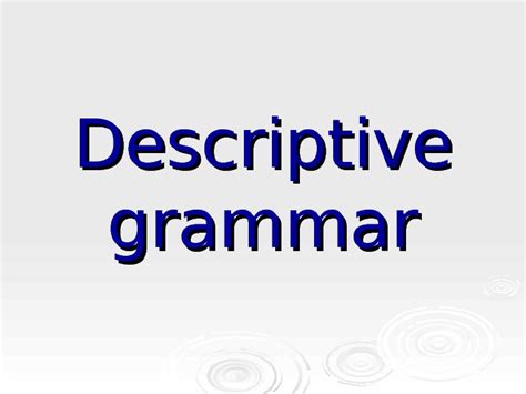 Descriptive Grammar Definition It Is A